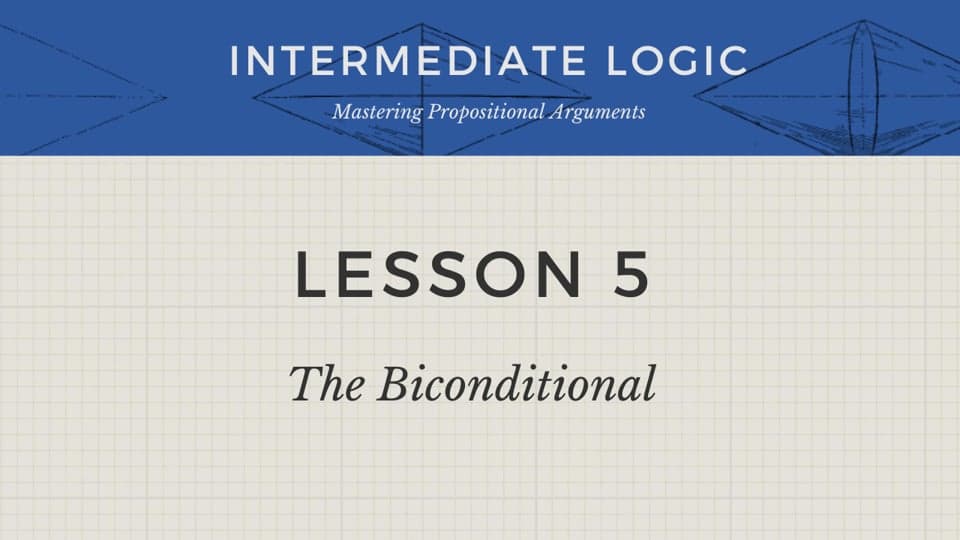 Lesson 5: The Biconditional | Intermediate Logic | Canon+
