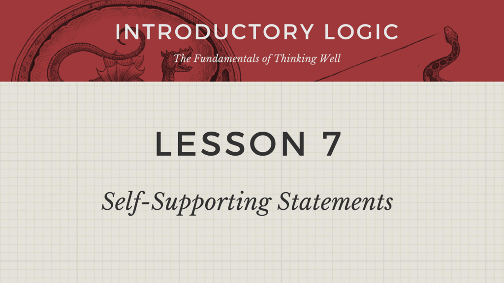 Lesson 7: Self-Supporting Statements | Introductory Logic | Canon+