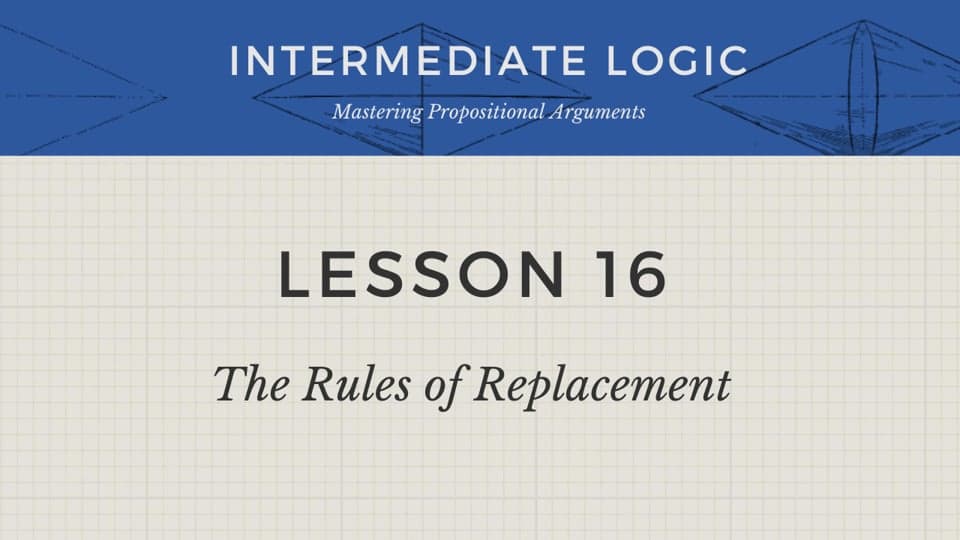 Lesson 16: The Rules of Replacement | Intermediate Logic | Canon+