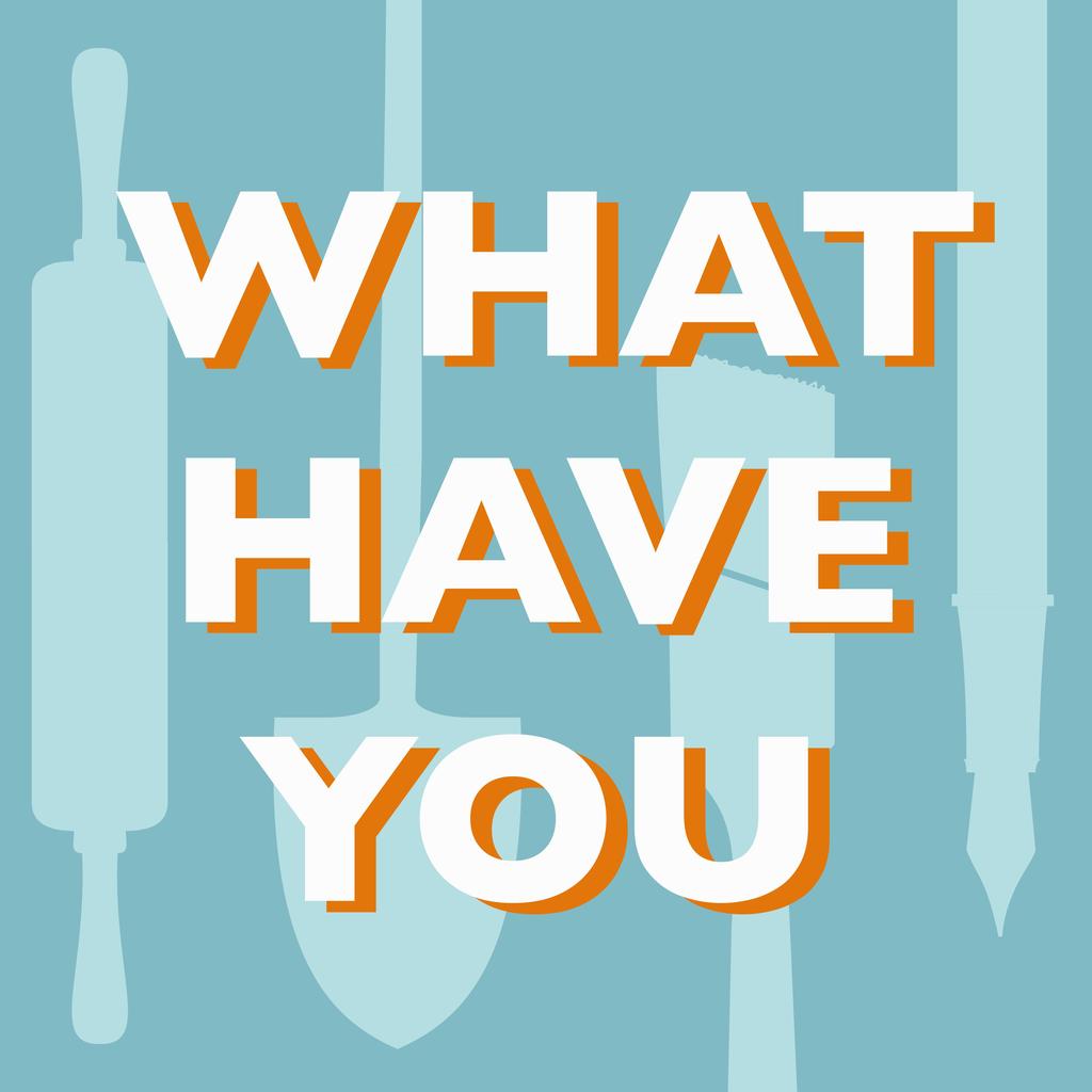 What Have You | Canon+