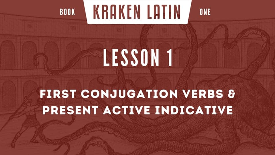 Lesson 1: First Conjugation Verbs & Present Active Indicative | Canon+