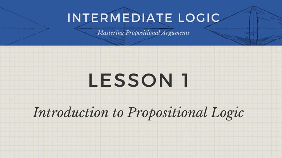 Lesson 1: Introduction to Propositional Logic | Intermediate Logic | Canon+